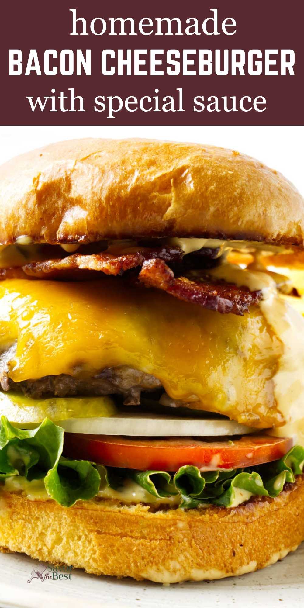 Bacon Cheeseburger with Special Sauce - Savor the Best